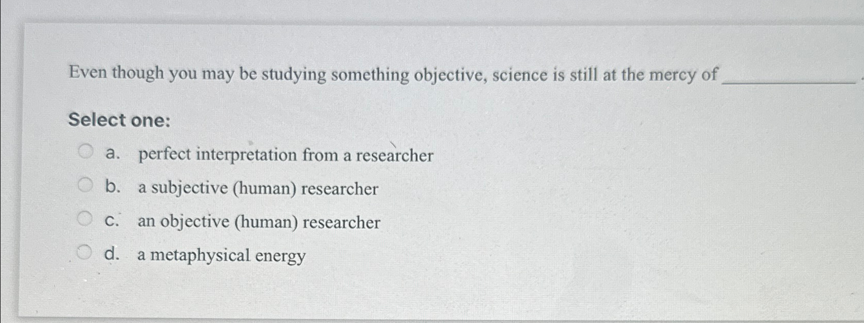 Solved Even though you may be studying something objective, | Chegg.com