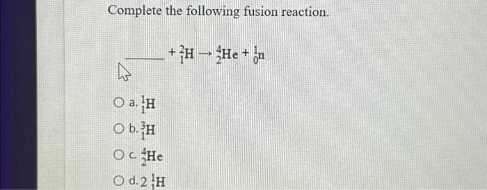 Solved Complete the following fusion reaction. [ +{ | Chegg.com