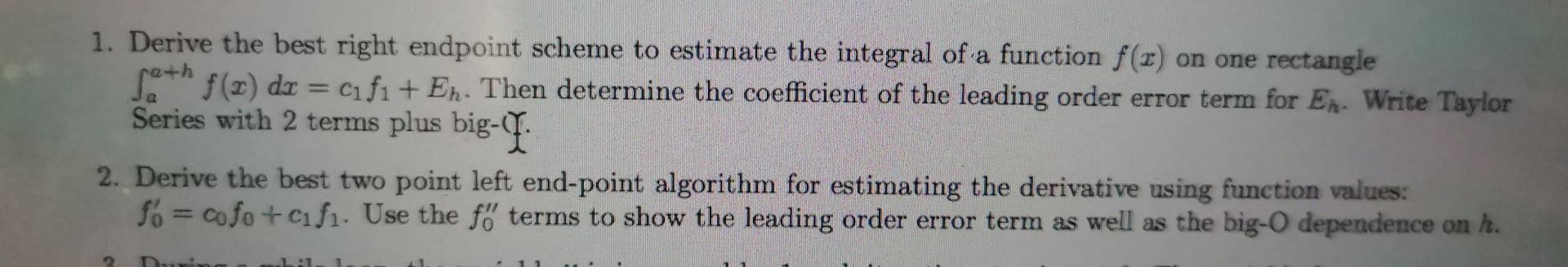 1. Derive the best right endpoint scheme to estimate | Chegg.com