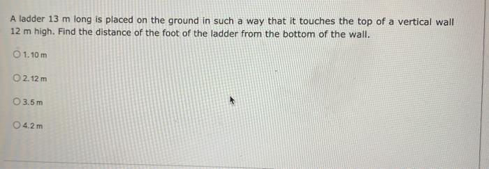 Solved A ladder 13 m long is placed on the ground in such a | Chegg.com