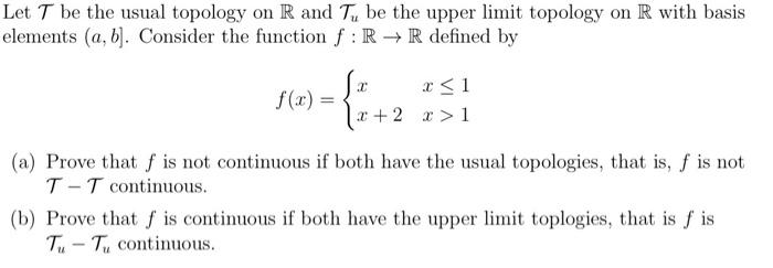 Solved Let T be the usual topology on R and Tu be the upper | Chegg.com