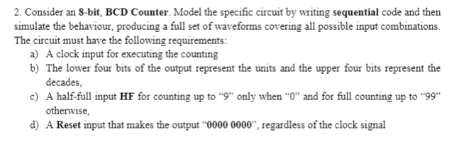 Solved Consider an 8-bit, BCD Counter. Model the specific | Chegg.com