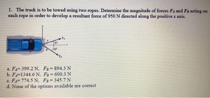 Solved 1. The truck is to be towed using two ropes. | Chegg.com