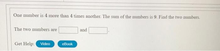 Solved One number is 4 more than 4 times another. The sum of | Chegg.com