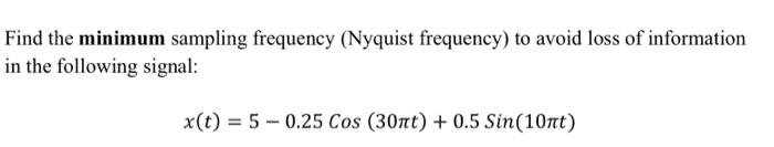 Solved Find the minimum sampling frequency (Nyquist | Chegg.com