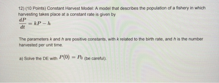 Solved 12) (10 Points) Constant Harvest Model: A model that | Chegg.com