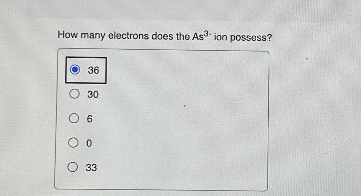 Solved How many electrons does the As3- ﻿ion | Chegg.com