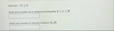 Solved Solve |z-7|≤3State vour answer as a compound | Chegg.com