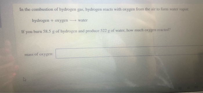 Solved In the combustion of hydrogen gas, hydrogen reacts | Chegg.com