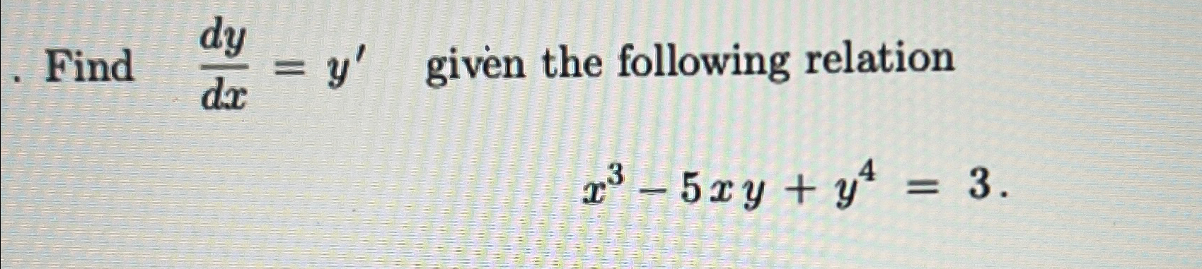 Solved Find dydx=y', ﻿given the following | Chegg.com