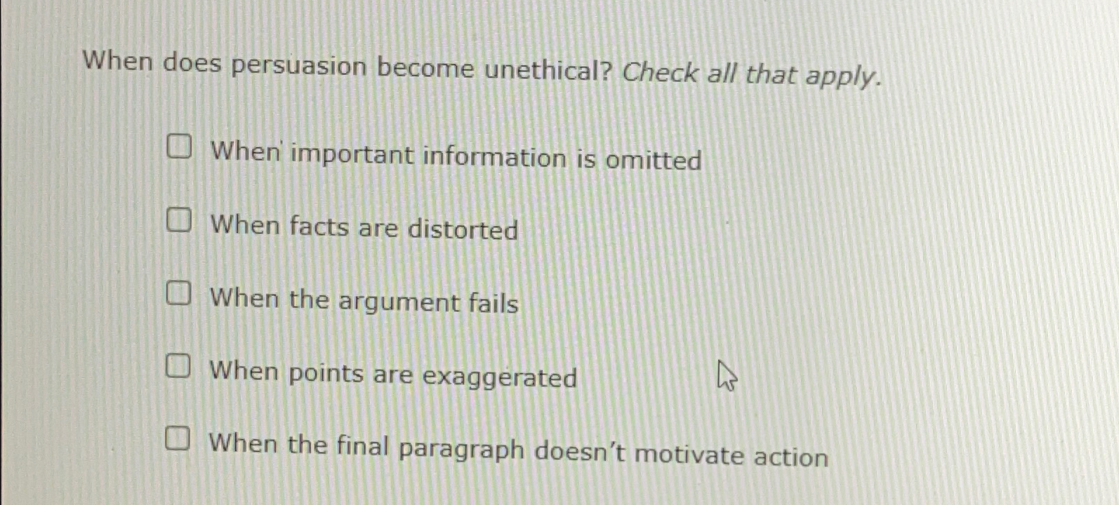 Solved When does persuasion become unethical? Check all that | Chegg.com