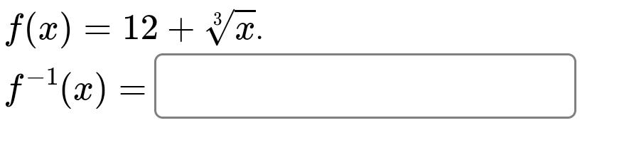 Solved f(x)=12+x3f-1(x)= | Chegg.com