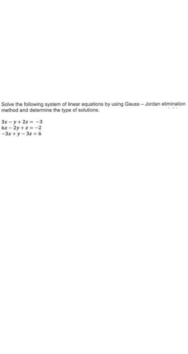 Solved 3. Use Gauss Jordan elimination method to solve the | Chegg.com