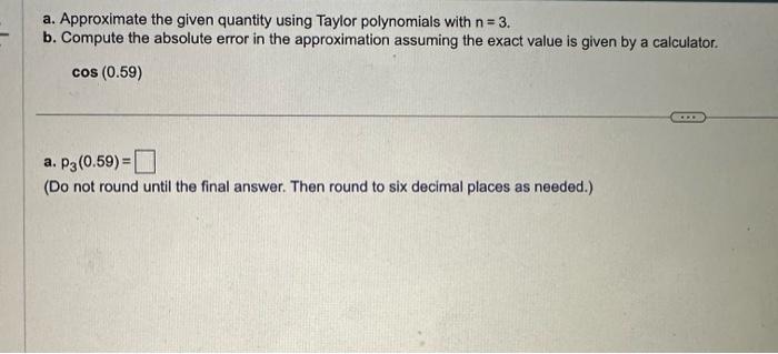 Solved a. Approximate the given quantity using Taylor | Chegg.com