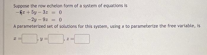 Solved Suppose the row echelon form of a system of equations | Chegg.com