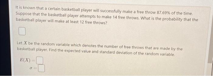 Solved It is known that a certain basketball player will | Chegg.com Solved It is known that a certain basketball player will | Chegg.com