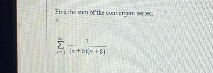 Solved Find the sum of the convergent series. | Chegg.com