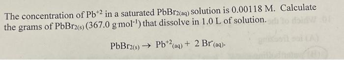Solved The concentration of Pb+2 in a saturated PbBr2( aq | Chegg.com