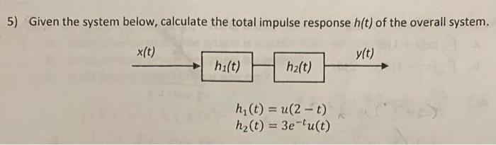 Solved 5) Given the system below, calculate the total | Chegg.com