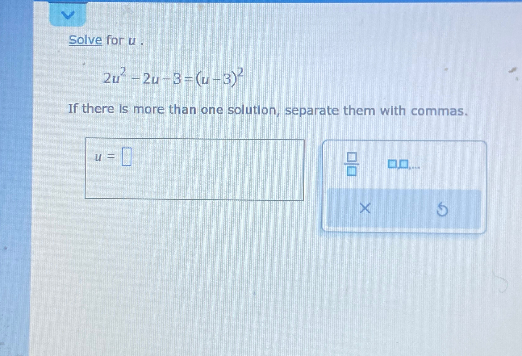 Solved Solve for u.2u2-2u-3=(u-3)2If there is more than one | Chegg.com
