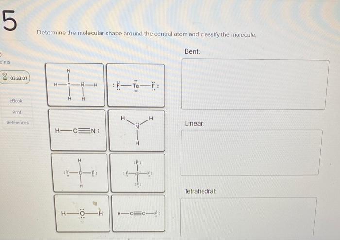 Solved 5 Determine the molecular shape around the central | Chegg.com