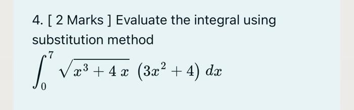 Solved 4. [ 2 Marks ] Evaluate the integral using | Chegg.com