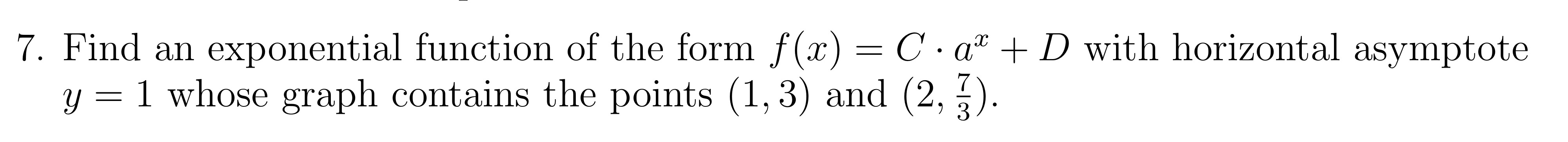 Solved Find an exponential function of the form f(x)=C*ax+D | Chegg.com