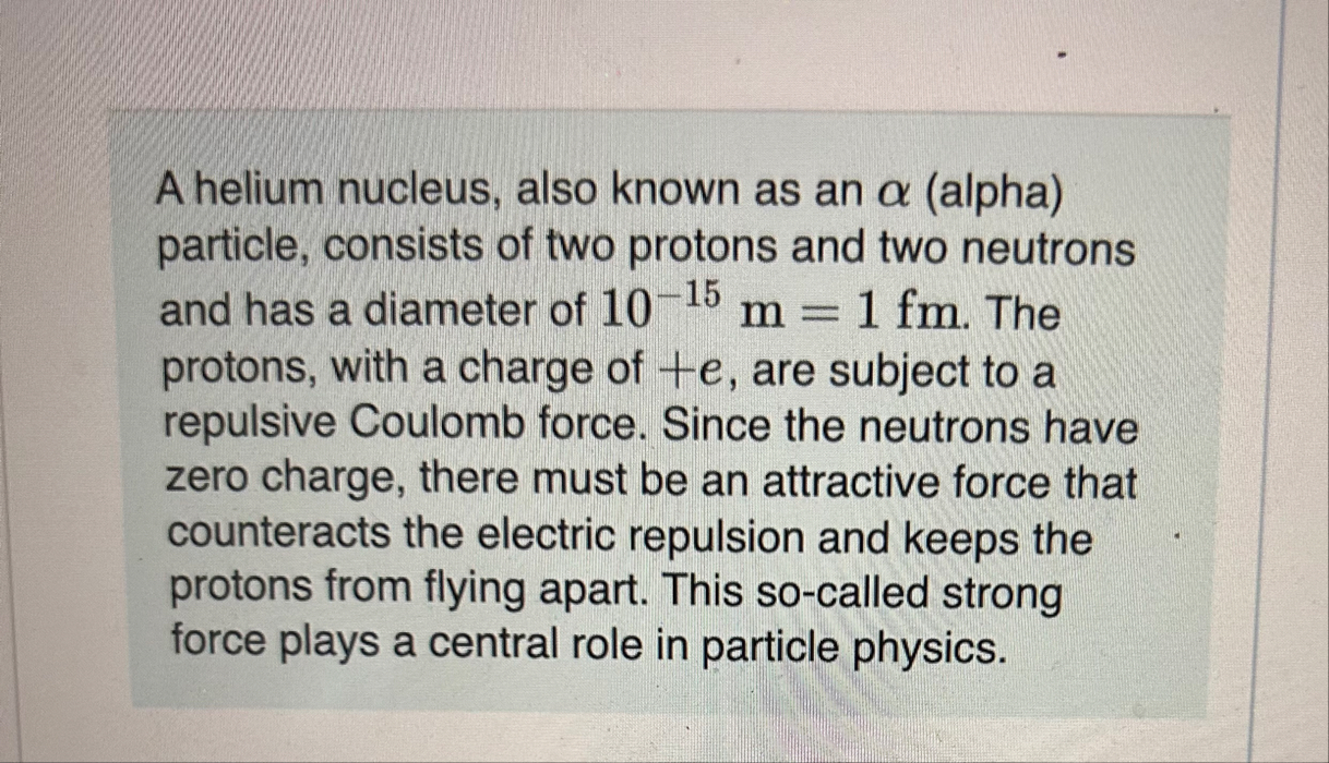 Solved A helium nucleus, also known as an α (alpha) | Chegg.com