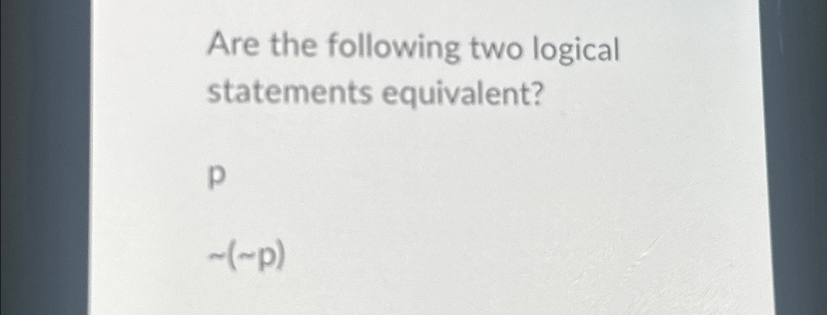 Solved Are the following two logical statements | Chegg.com