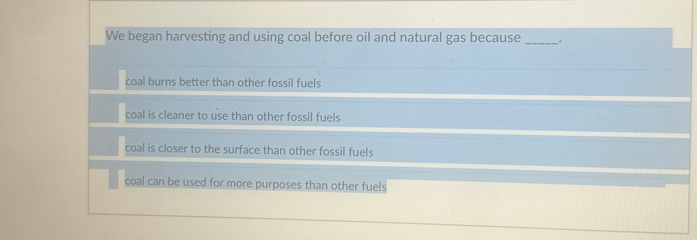 Solved We began harvesting and using coal before oil and | Chegg.com