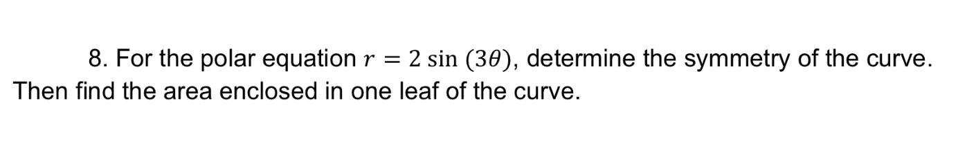 Solved For the polar equation r=2sin(3θ), ﻿determine the | Chegg.com