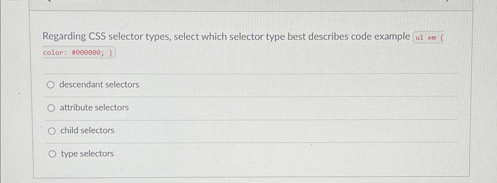 Solved Regarding CSS selector types, select which selector | Chegg.com Solved Regarding CSS selector types, select which selector | Chegg.com