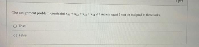 Solved 1 pts The assignment problem constraint X1 + X32 + | Chegg.com