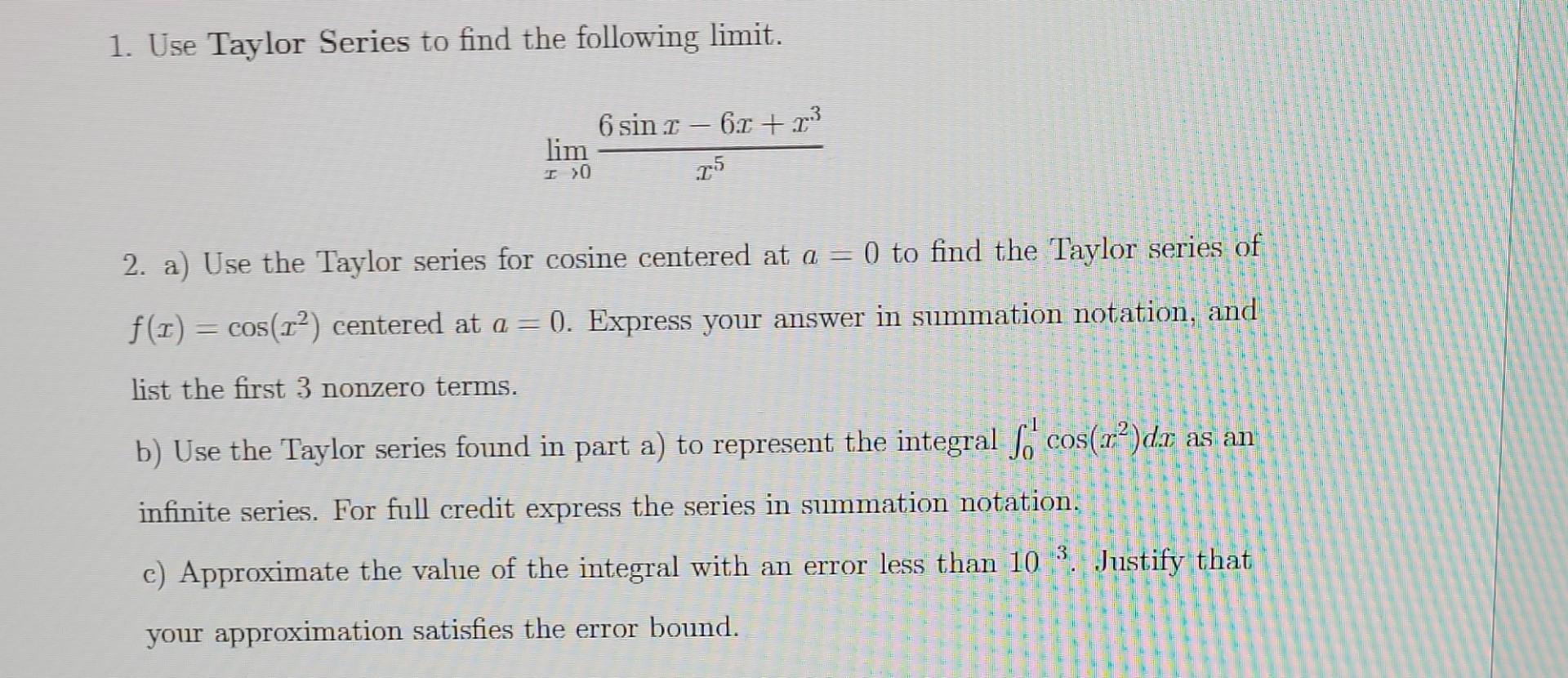 Solved 1. Use Taylor Series to find the following limit. 6 | Chegg.com