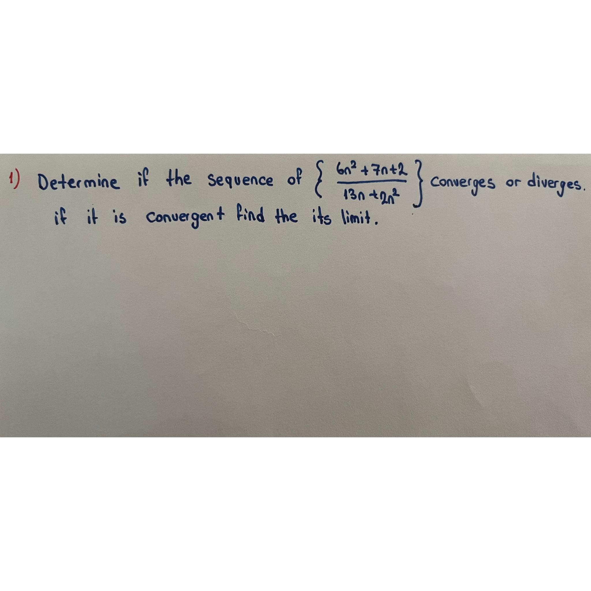 Solved Determine if the sequence of {6n2+7n+213n+2n2} | Chegg.com