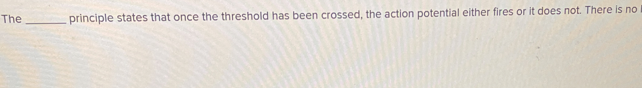 Solved The q, ﻿principle states that once the threshold has | Chegg.com