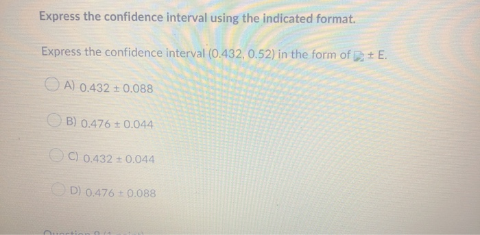 Solved Express the confidence interval using the indicated | Chegg.com