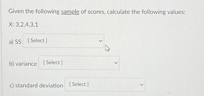 Solved Given the following sample of scores, calculate the | Chegg.com