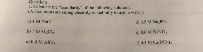 Solved Questions 1. Calculate the "osmolarity of the | Chegg.com