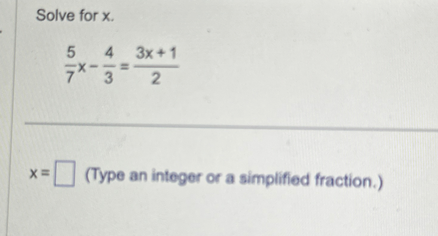 Solved Solve for x.57x-43=3x+12x=, (Type an integer or a | Chegg.com