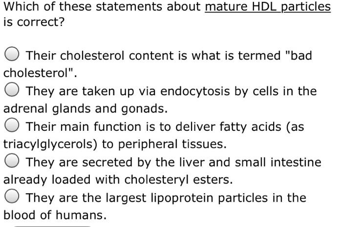 Solved Which of these statements about mature HDL particles | Chegg.com