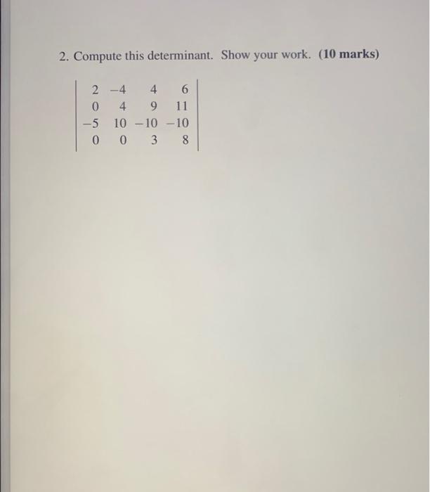 Solved 2. Compute this determinant. Show your work. (10 | Chegg.com