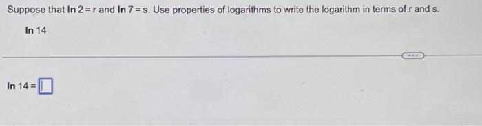 Solved Suppose that ln2=r and ln7=s. Use properties of | Chegg.com