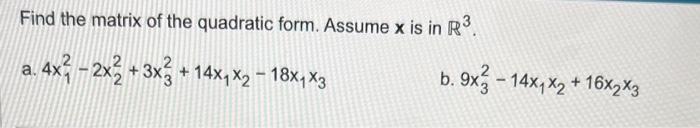 Solved Find the matrix of the quadratic form. Assume x is in | Chegg.com