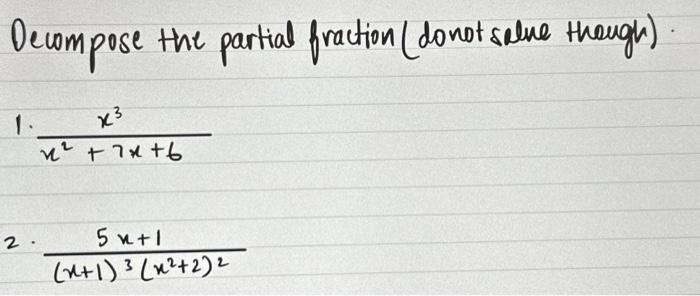 Solved Decompose the partial fraction (donot salue theugh) | Chegg.com