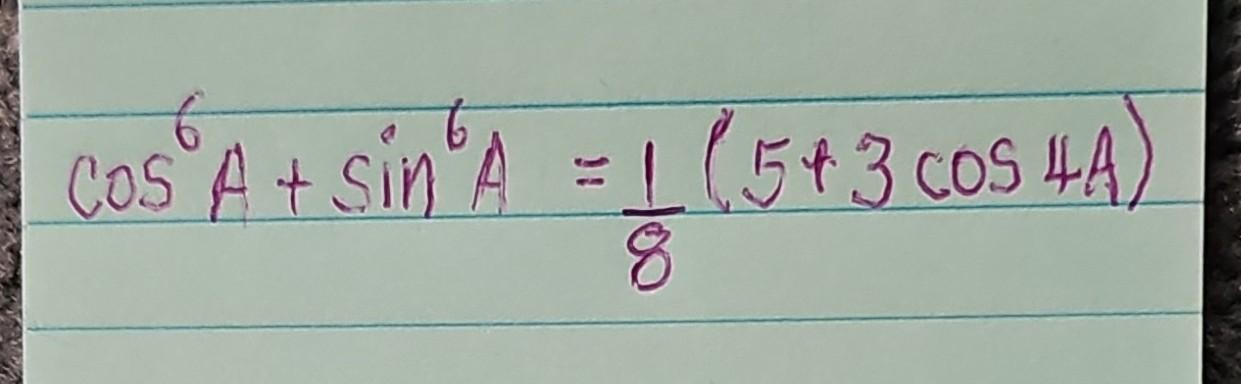 Solved cos6A+sin6A=81(5+3cos4A) | Chegg.com