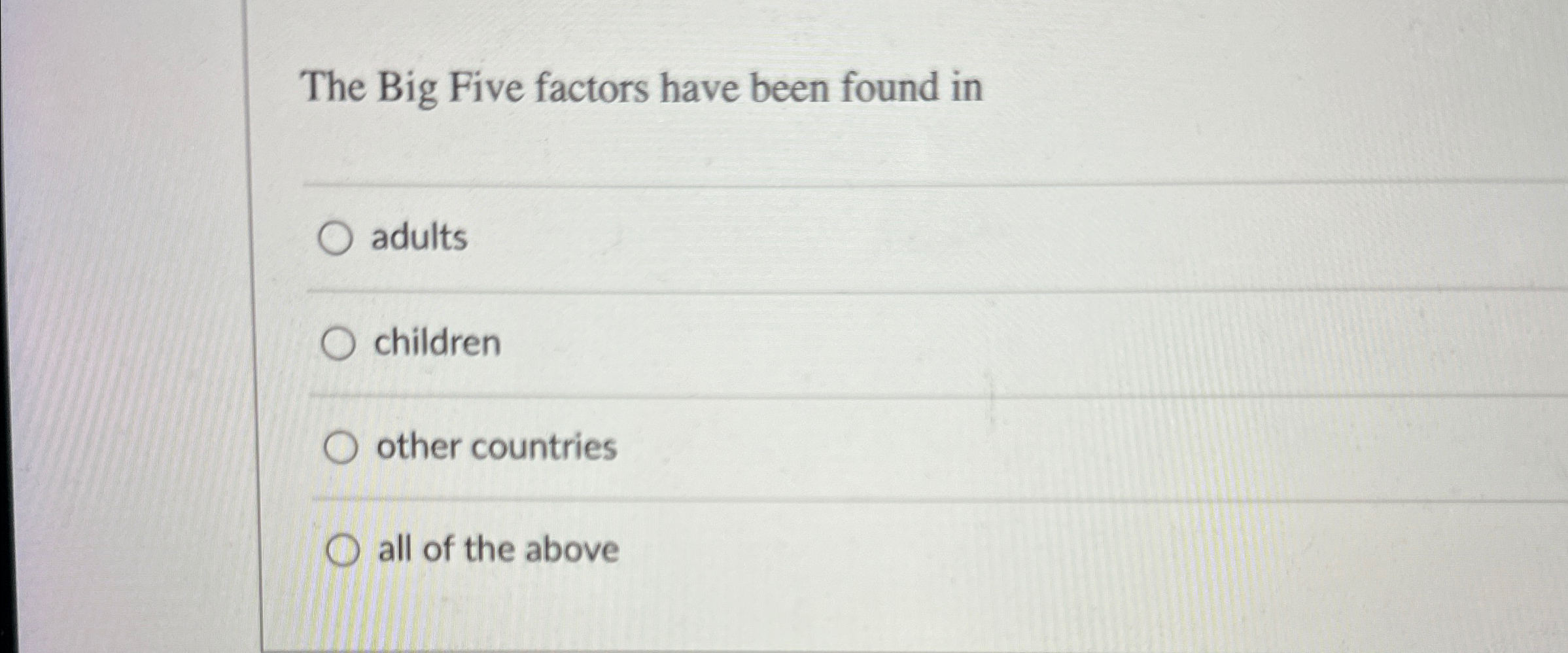 Solved The Big Five factors have been found inA. ﻿adultsB. | Chegg.com