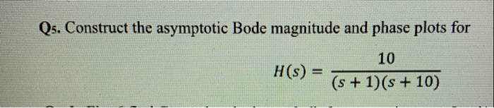 Solved Qs. Construct the asymptotic Bode magnitude and phase | Chegg.com