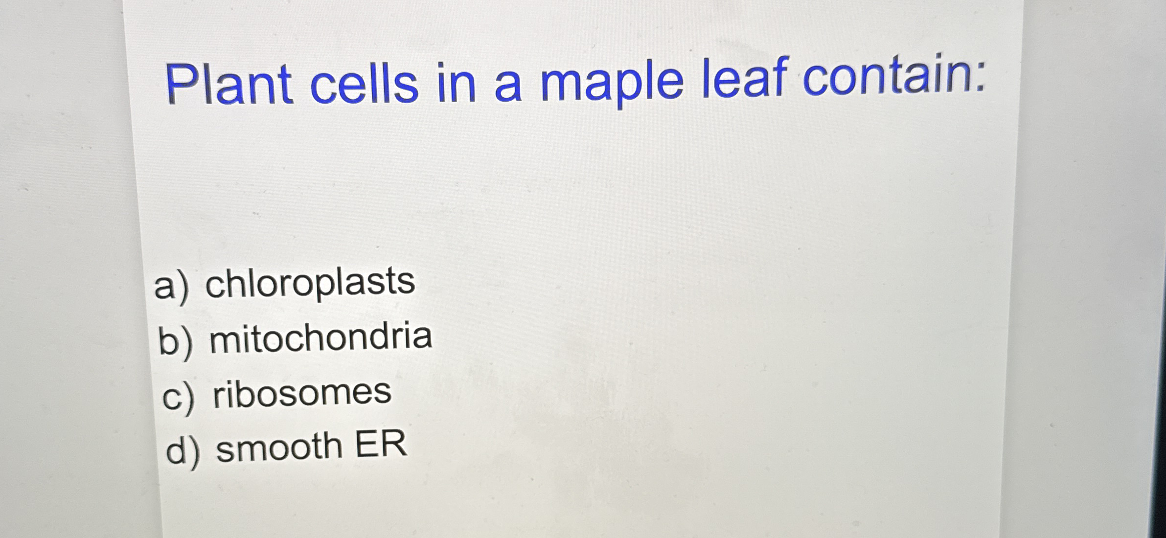 Solved Plant cells in a maple leaf contain:a) | Chegg.com