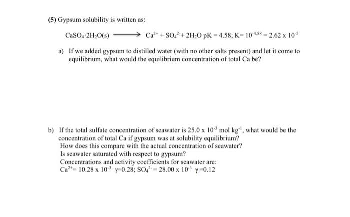 Solved (5) Gypsum solubility is written as: | Chegg.com